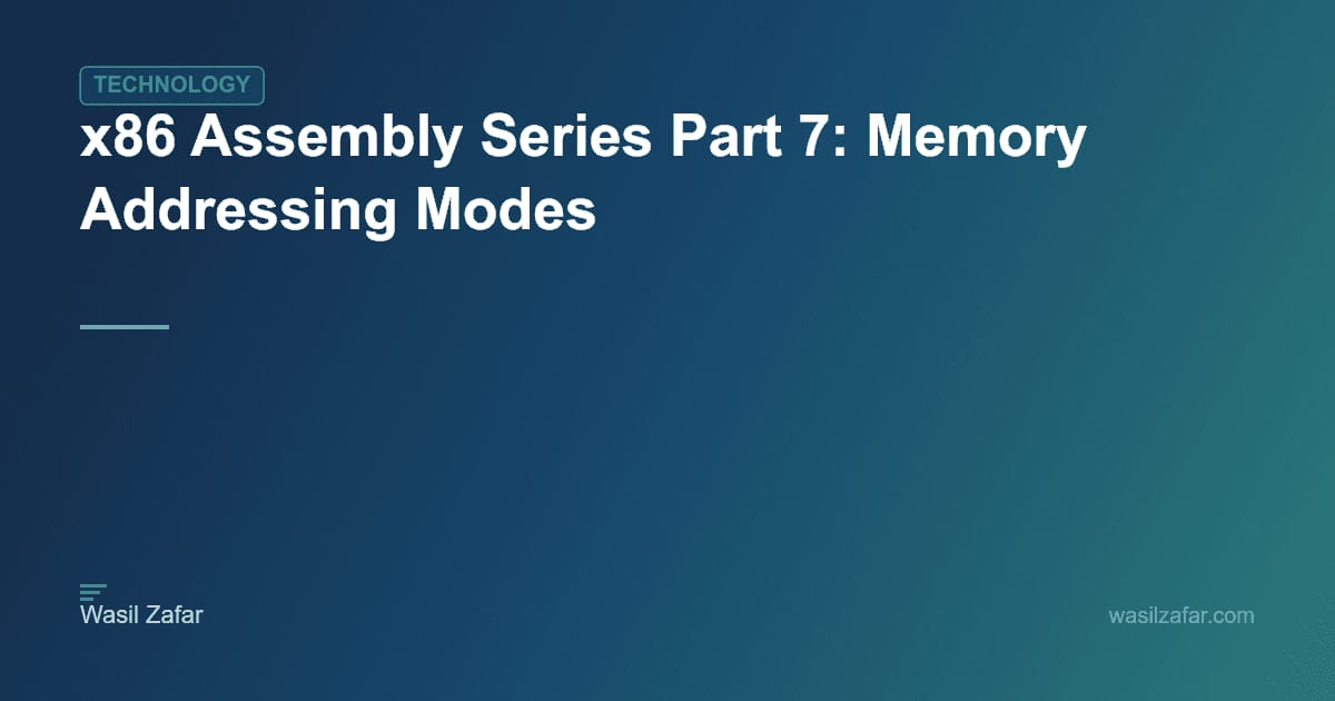 x86 Assembly Series Part 7: Memory Addressing Modes - Wasil Zafar